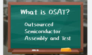 OSAT - 外包半导体封装和测试，Foundry公司IC产品封装和测试